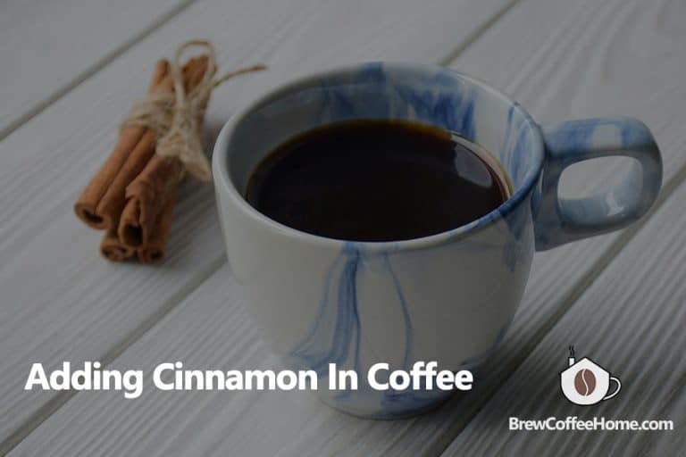 Cinnamon In Coffee - Benefits, Recipe, And More